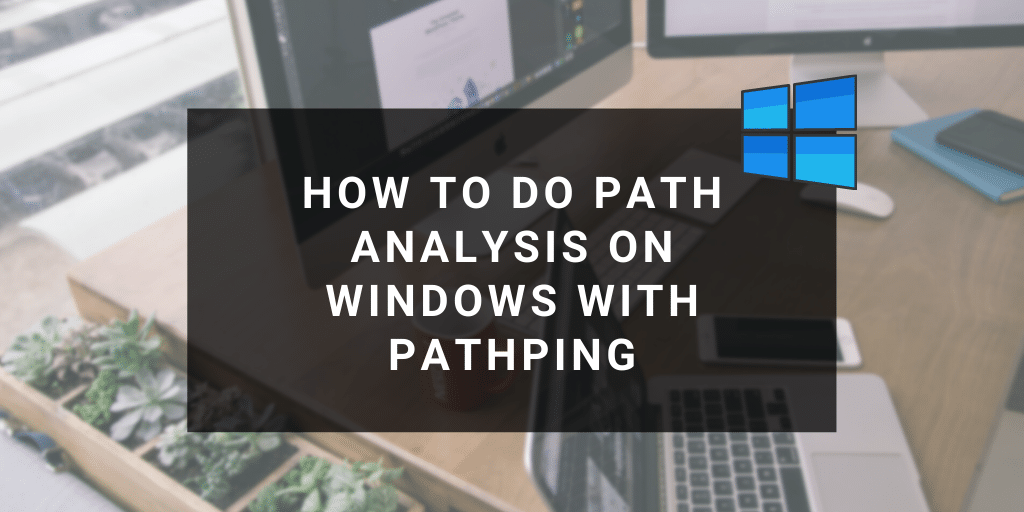 Path Analysis on Windows with pathping